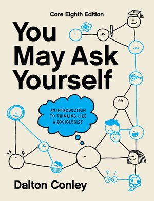 You May Ask Yourself | Dalton Conley | W. W. Norton & Company