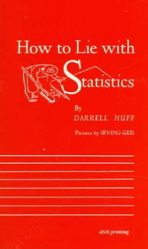 How to Lie with Statistics | Darrell Huff, Irving Geis | W. W. Norton ...