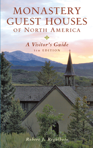 Monastery Guest Houses of North America | Robert J Regalbuto | W. W ...