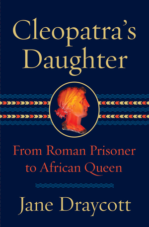Cleopatra's Daughter | Jane Draycott | W. W. Norton & Company