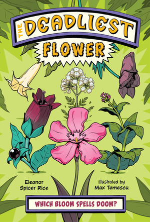 The Deadliest: Flower | Eleanor Spicer Rice, Max Temescu | W. W. Norton ...