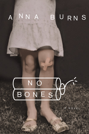No Bones | Anna Burns | W. W. Norton & Company