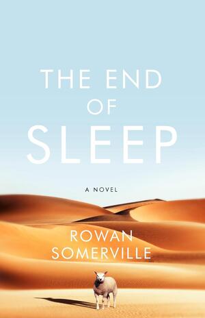 The End of Sleep | Rowan Somerville | W. W. Norton & Company