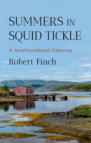 Summers in Squid Tickle | Robert Finch | W. W. Norton & Company