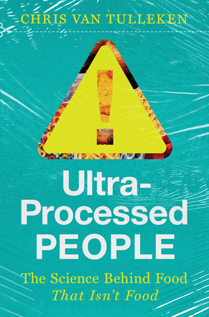 Ultra-Processed People | Chris van Tulleken | W. W. Norton & Company