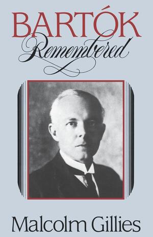 Bartok Remembered | Malcolm Gillies | W. W. Norton & Company