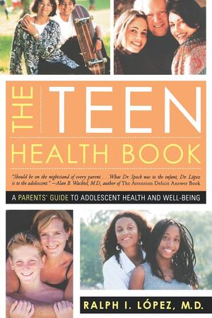 The Teen Health Book | Ralph I Lopez, Kate Kelly | W. W. Norton & Company