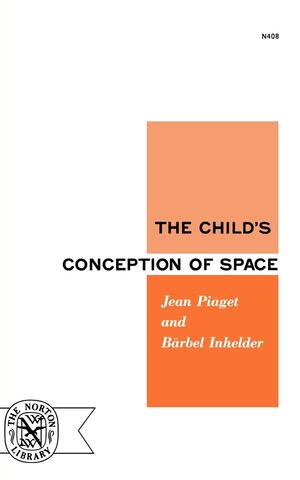 The Child's Conception of Space | Jean Piaget, Barbel Inhelder, F. J ...