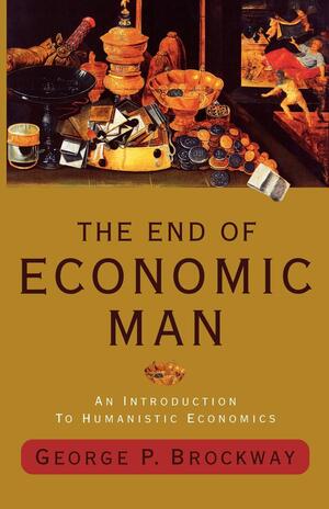 The End of Economic Man | George P Brockway | W. W. Norton & Company