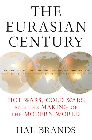 The Eurasian Century | Hal Brands | W. W. Norton & Company