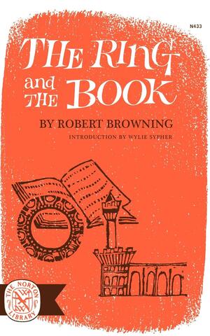 The Ring and the Book | Robert Browning, Wylie Sypher | W. W. Norton ...