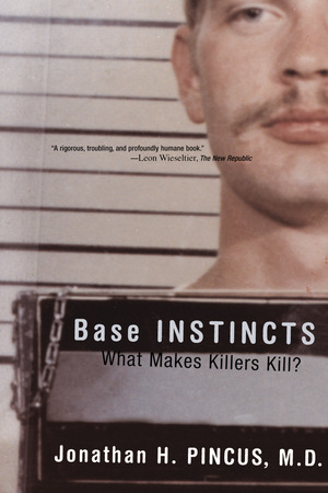 Base Instincts | Jonathan H Pincus | W. W. Norton & Company
