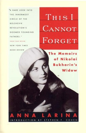This I Cannot Forget | Anna Larina, Stephen F Cohen | W. W. Norton ...
