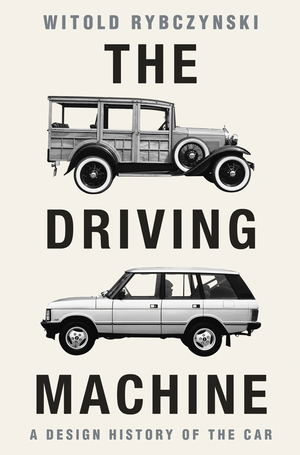 The Driving Machine | Witold Rybczynski | W. W. Norton & Company